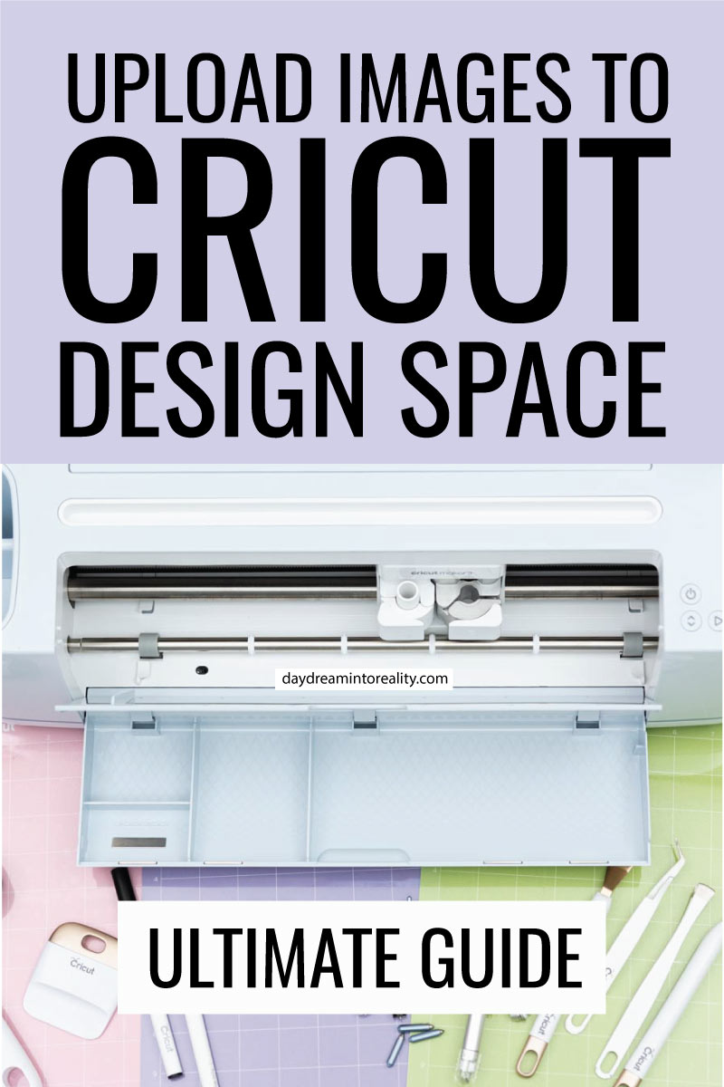 How to Easily Upload Images to Cricut Design Space ~ Daydream Into Reality